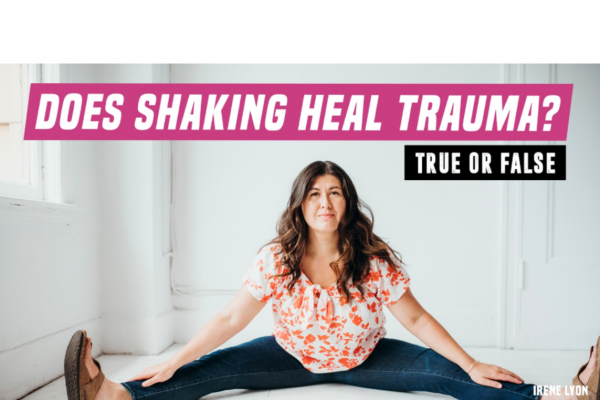 Does shaking heal trauma? - Irene Lyon