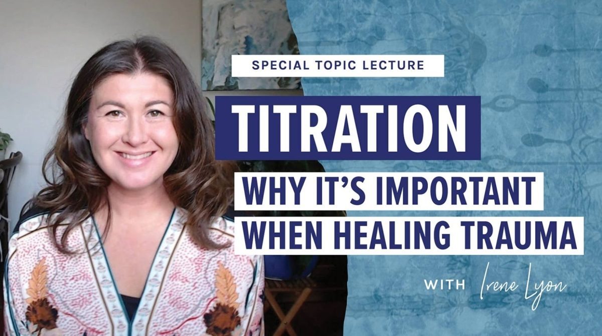 Titration. Why it’s important when healing trauma - Irene Lyon
